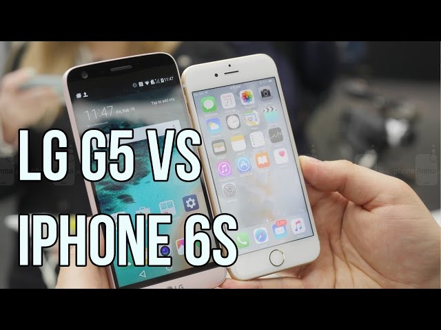 LG G5 vs Apple iPhone 6s: first look - PhoneArena