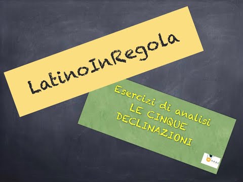 LATINO DI PRIMA - CINQUE DECLINAZIONI. ESERCIZI