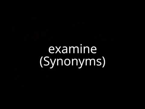 examine (Synonyms)