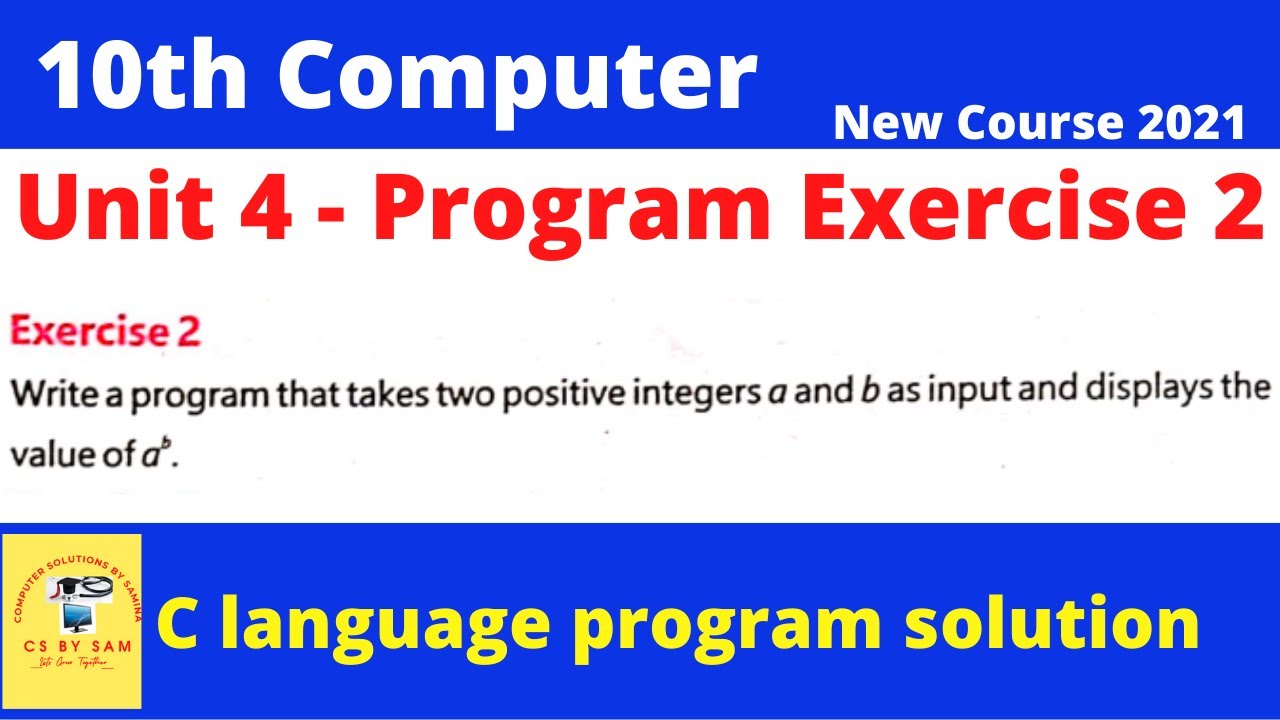 unit 4 program exercise 2 ,write a program that takes 2 integers as input & find value of a power b