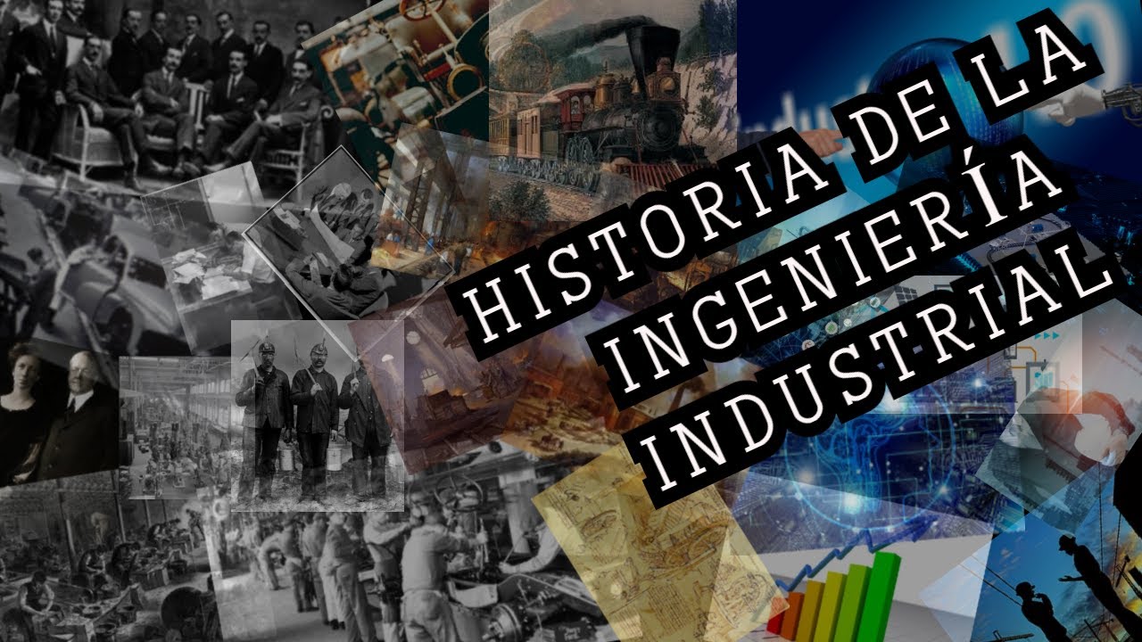 ¿CUÁL ES LA HISTORIA DE LA INGENIERÍA INDUSTRIAL?