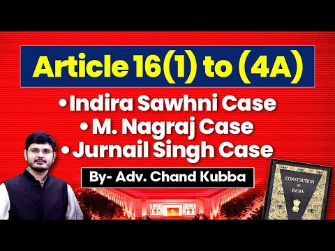 Article 16(1) to (4A) | Indira Sawhni Case | M. Nagraj Case | Jurnail Singh Case | UPSC