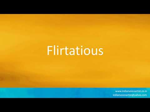 How to pronounce "Flirtatious".
