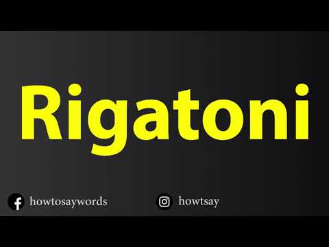 How To Pronounce Rigatoni