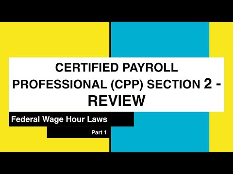 CERTIFIED PAYROLL PROFESSIONAL CPP EXAM SECTION 2 Part 1 REVIEW