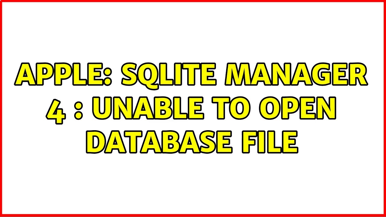 Apple: SQLite Manager 4 : unable to open database file