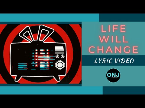 LIFE WILL CHANGE Lyric video
