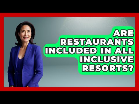 Are Restaurants Included In All Inclusive Resorts? - Resort 2 Travel