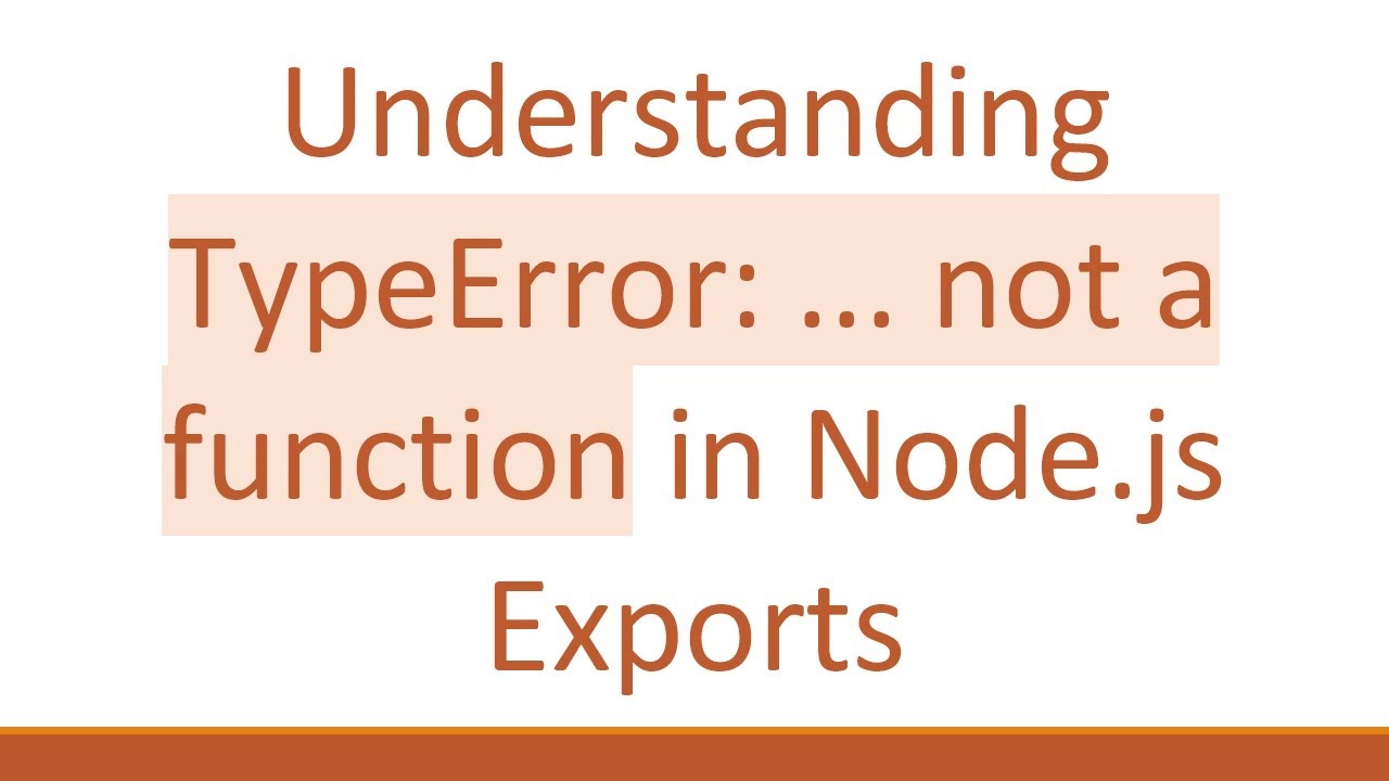 Understanding TypeError: ... not a function in Node.js Exports