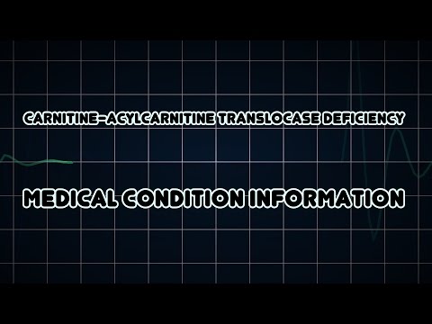 Carnitine-acylcarnitine translocase deficiency (Medical Condition)