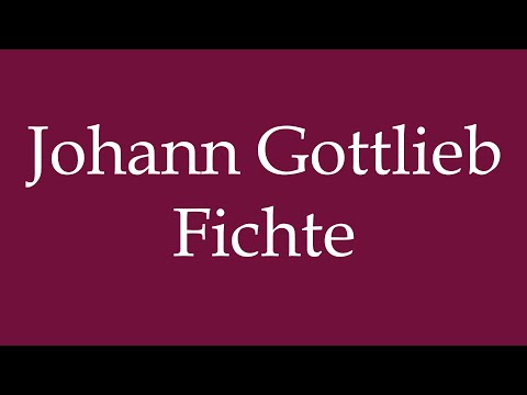 How to Pronounce ''Johann Gottlieb Fichte'' Correctly in German
