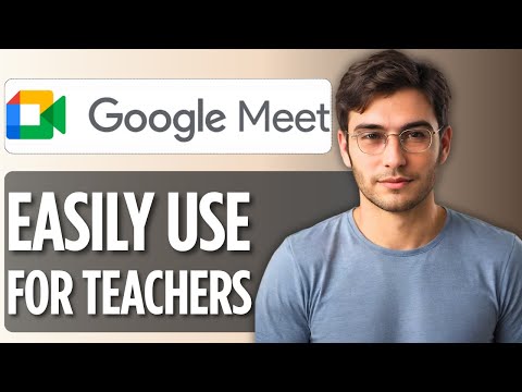 How to Use Google Meet for Teachers | Full Guide 2025