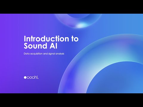 Introduction to Sound AI - Data acquisition and signal analysis