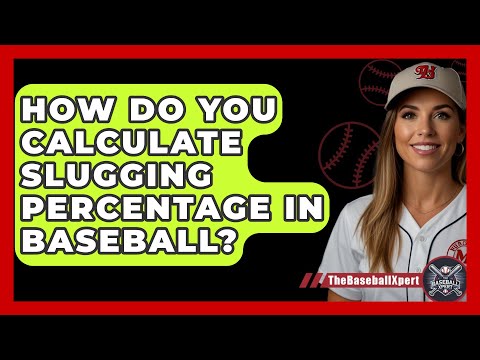 How Do You Calculate Slugging Percentage In Baseball? - The Baseball Xpert