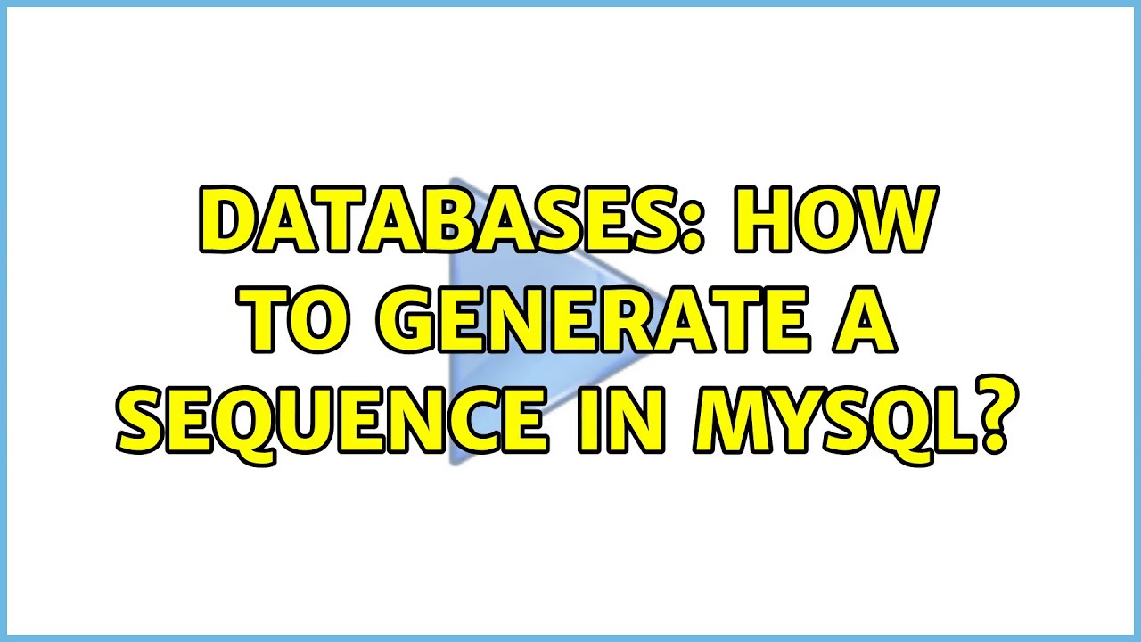 Databases: How to generate a sequence in mysql? (2 Solutions!!)