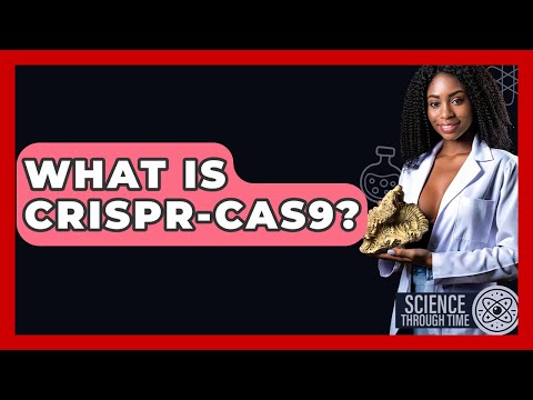 What Is CRISPR-Cas9? - Science Through Time