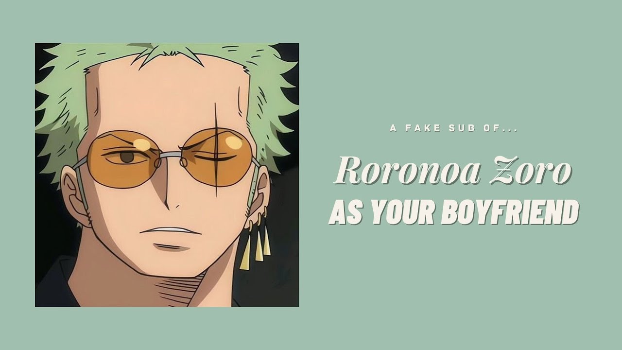 Roronoa Zoro as your Boyfriend | One Piece ( Zoro X Y/N )