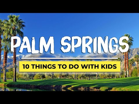 10 Things To Do in Palm Springs With Kids