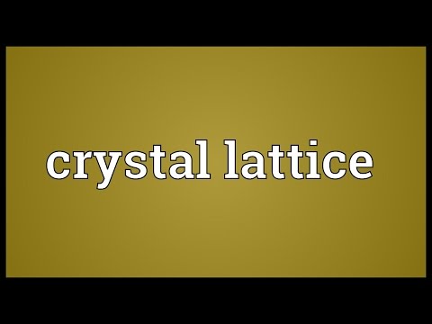Crystal lattice Meaning