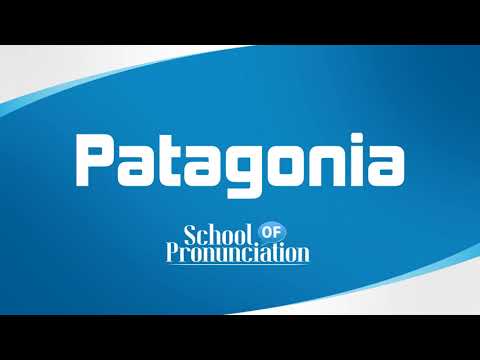 Learn How To Pronounce Patagonia