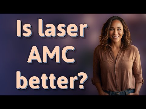 Is laser AMC better?