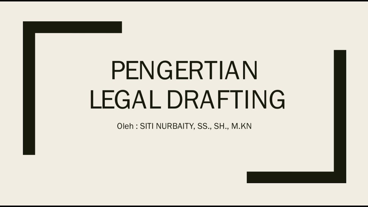 PERTEMUAN KEDUA “PENGERTIAN LEGAL DRAFTING”