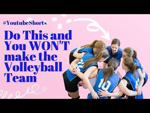 Don't EVER Do These at Volleyball Tryouts!