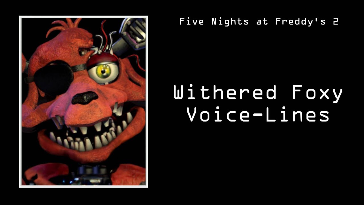 Withered Foxy (Voice-Lines) - Five Nights at Freddy's 2