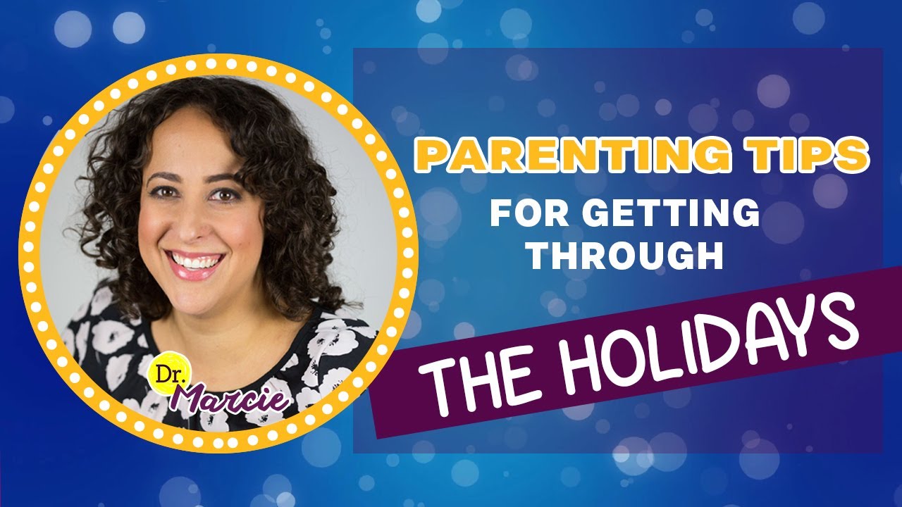 Parenting Tips for Getting Through The Holidays