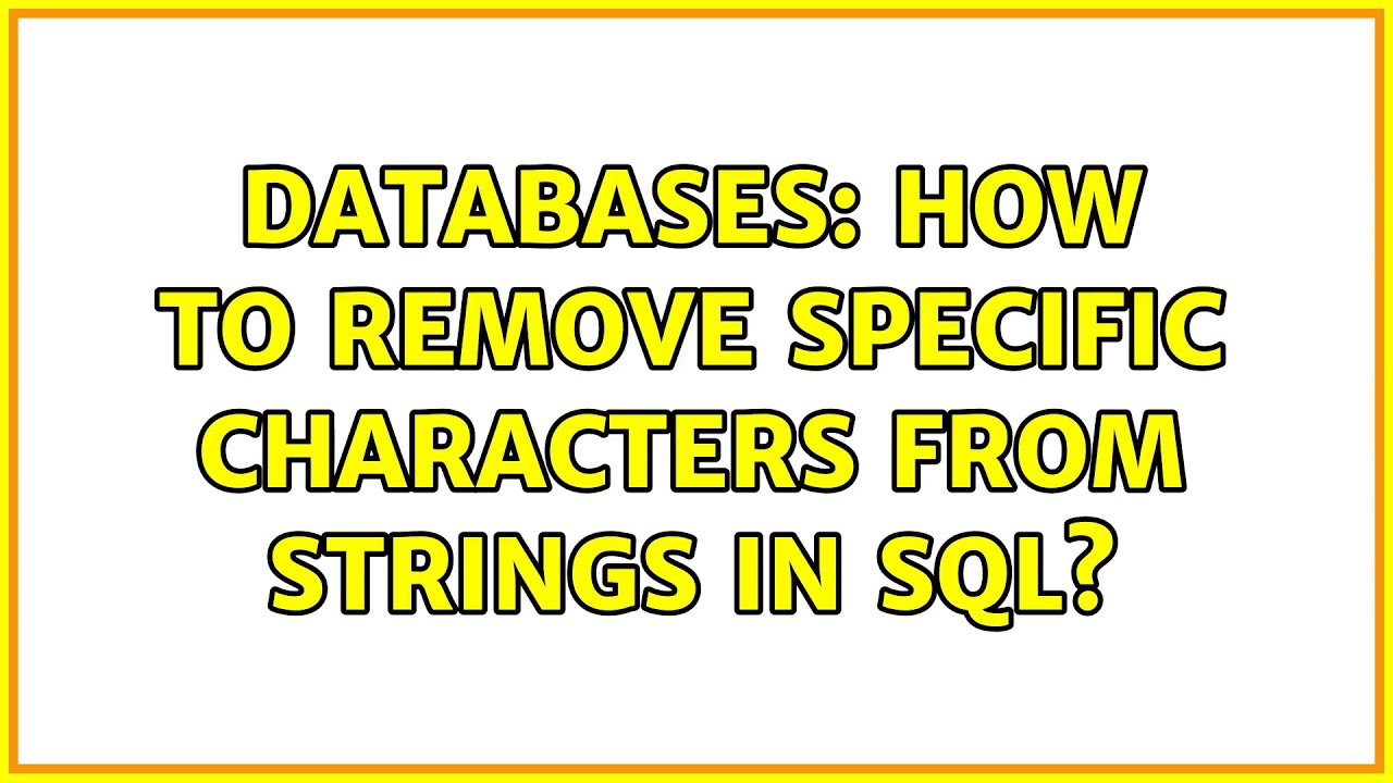 Databases: How to remove specific characters from strings in sql?