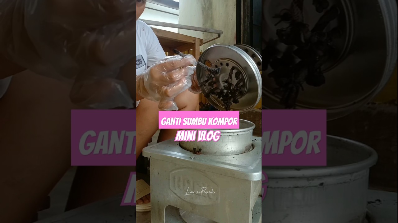 edisi ganti sumbu kompor yang  udah pendek banget 🌿 #minivlog #komporsumbu #adayinmylife