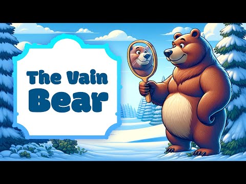 The Vain Bear - A fun story for bedtime or learning English for ages 3-8