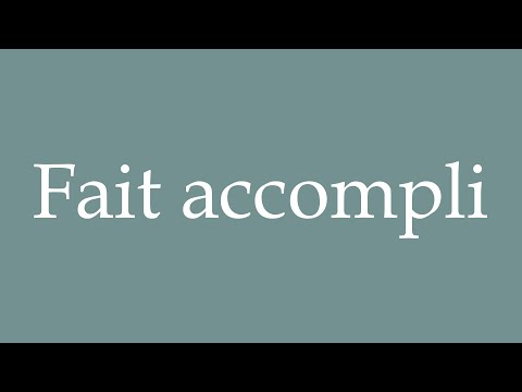 How to Pronounce ''Fait accompli'' Correctly in French