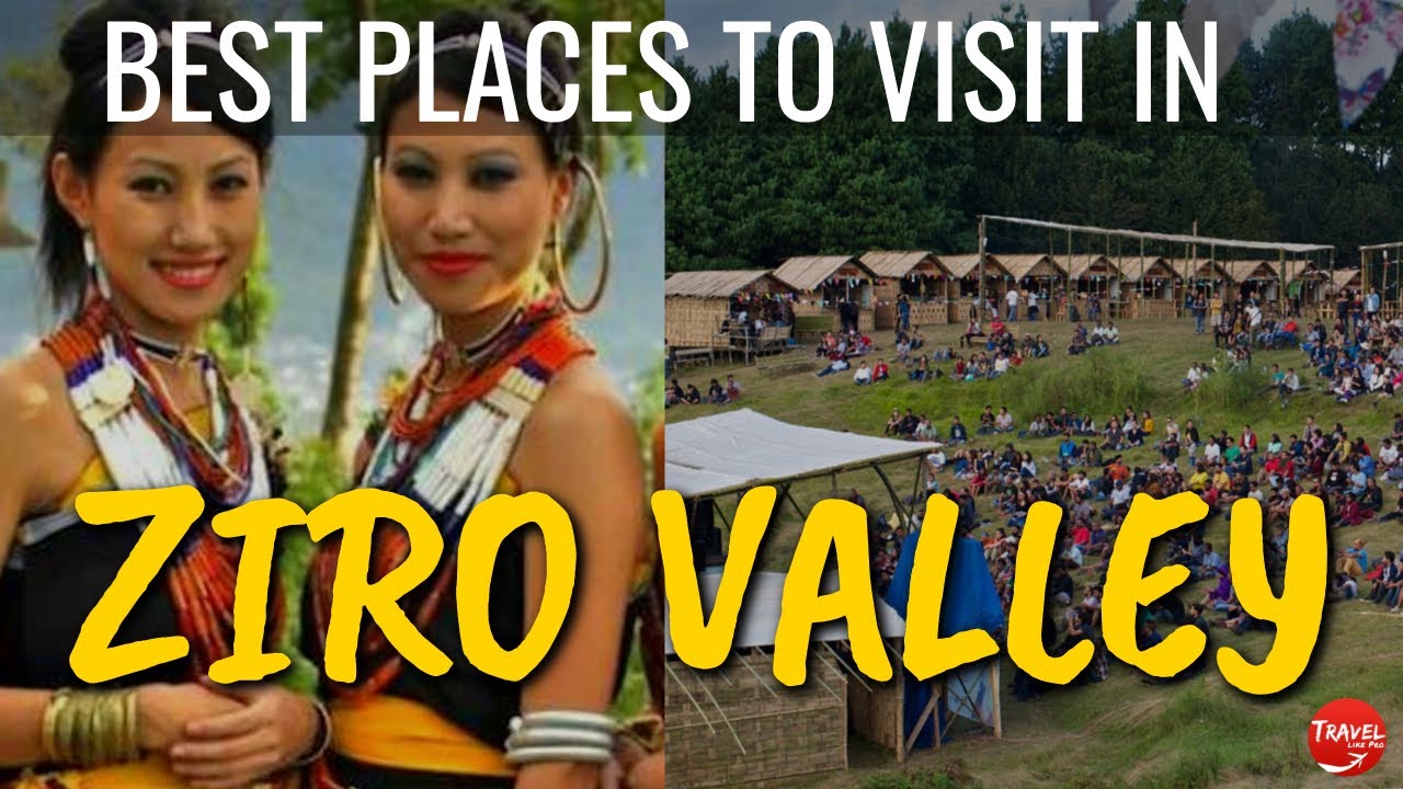 Best Places to visit in Ziro Valley - Things to do in ziro valley - Ziro Music Festival 2019
