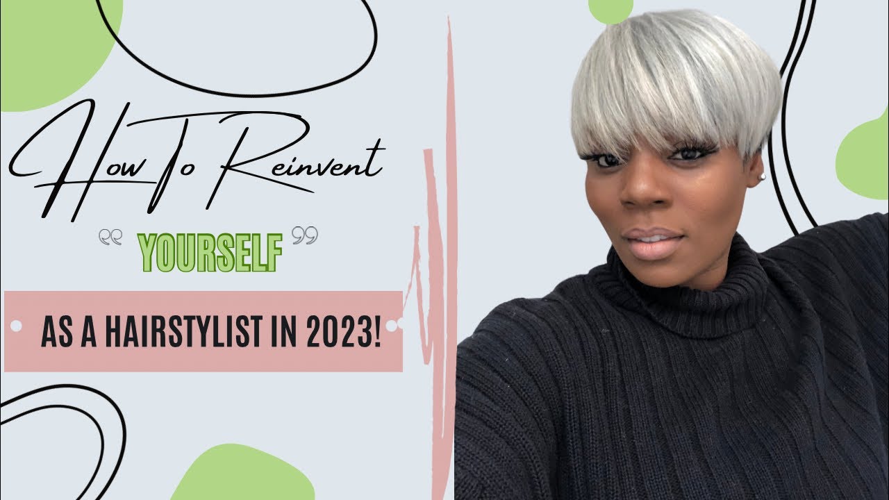 How to Reinvent Yourself As A Hairstylist In @023