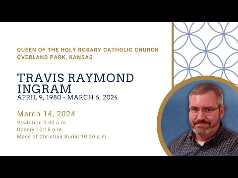 Rosary and Mass of Christian Burial for Travis Raymond Ingram, March 14, 2024