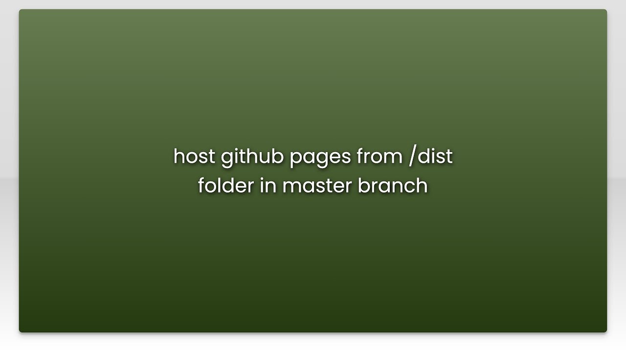 host github pages from /dist folder in master branch