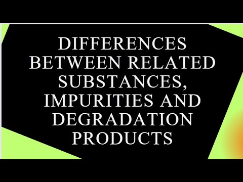 Differences Between Related Substances, Impurities, and Degradation Products