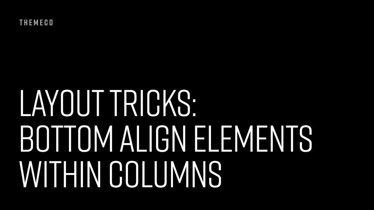 Layout Tricks: Bottom Align Elements Within Columns