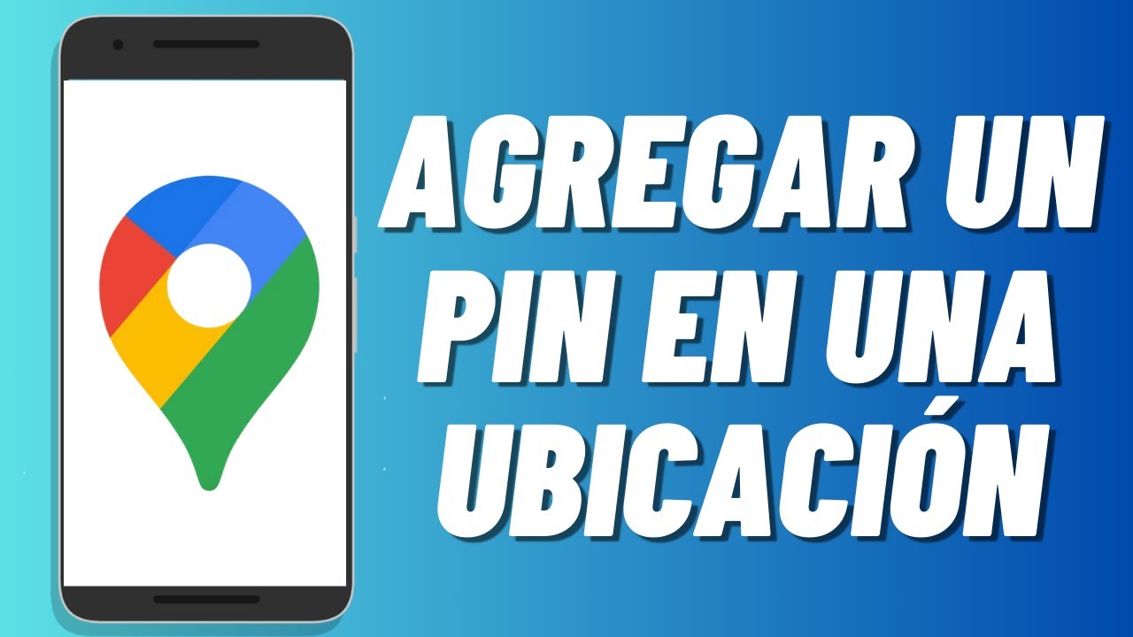 Cómo agregar un pin en una ubicación en Google Maps
