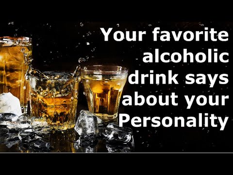 Your favorite alcoholic drink says about your Personality