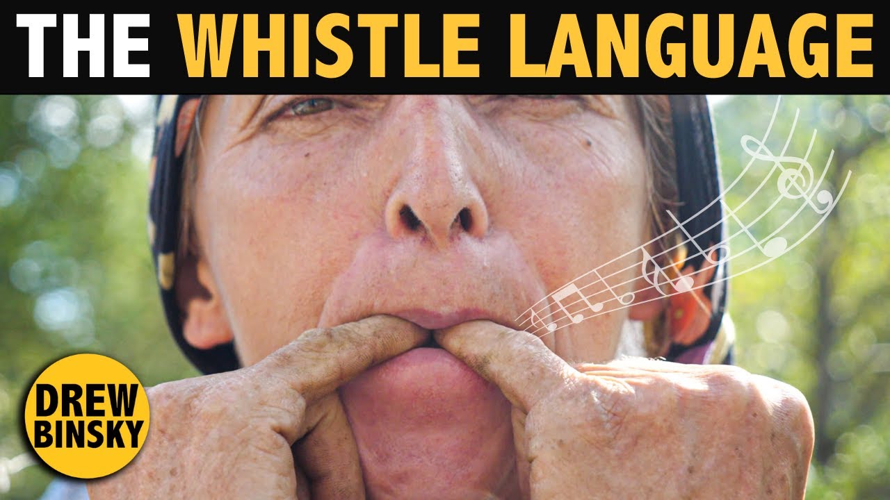 THE WHISTLE LANGUAGE (most unique language earth!)