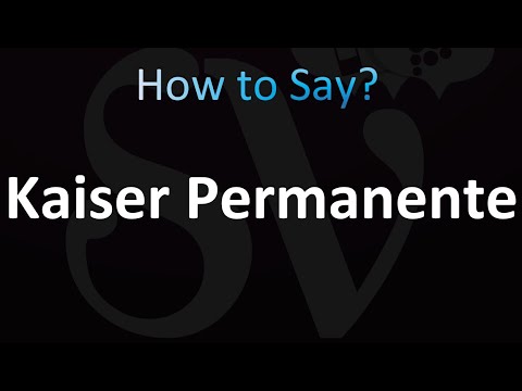How to Pronounce Kaiser Permanente (correctly!)