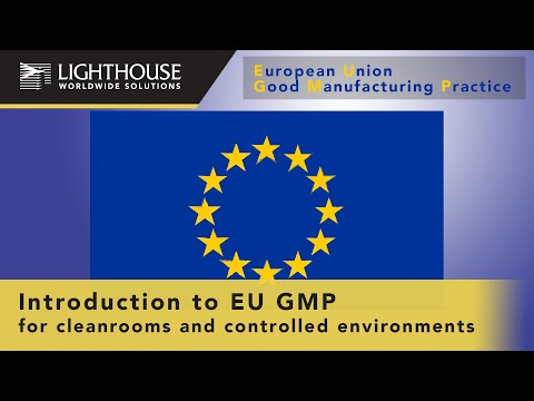 An Introduction to EU GMP ( European Union Good Manufacturing Practices) Part 1 of 2