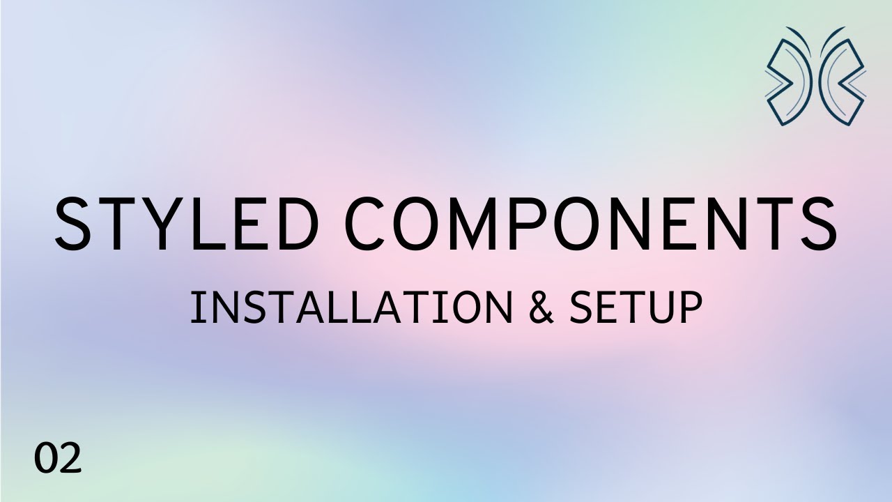 React Styled Components - 2 - Installation and Setup