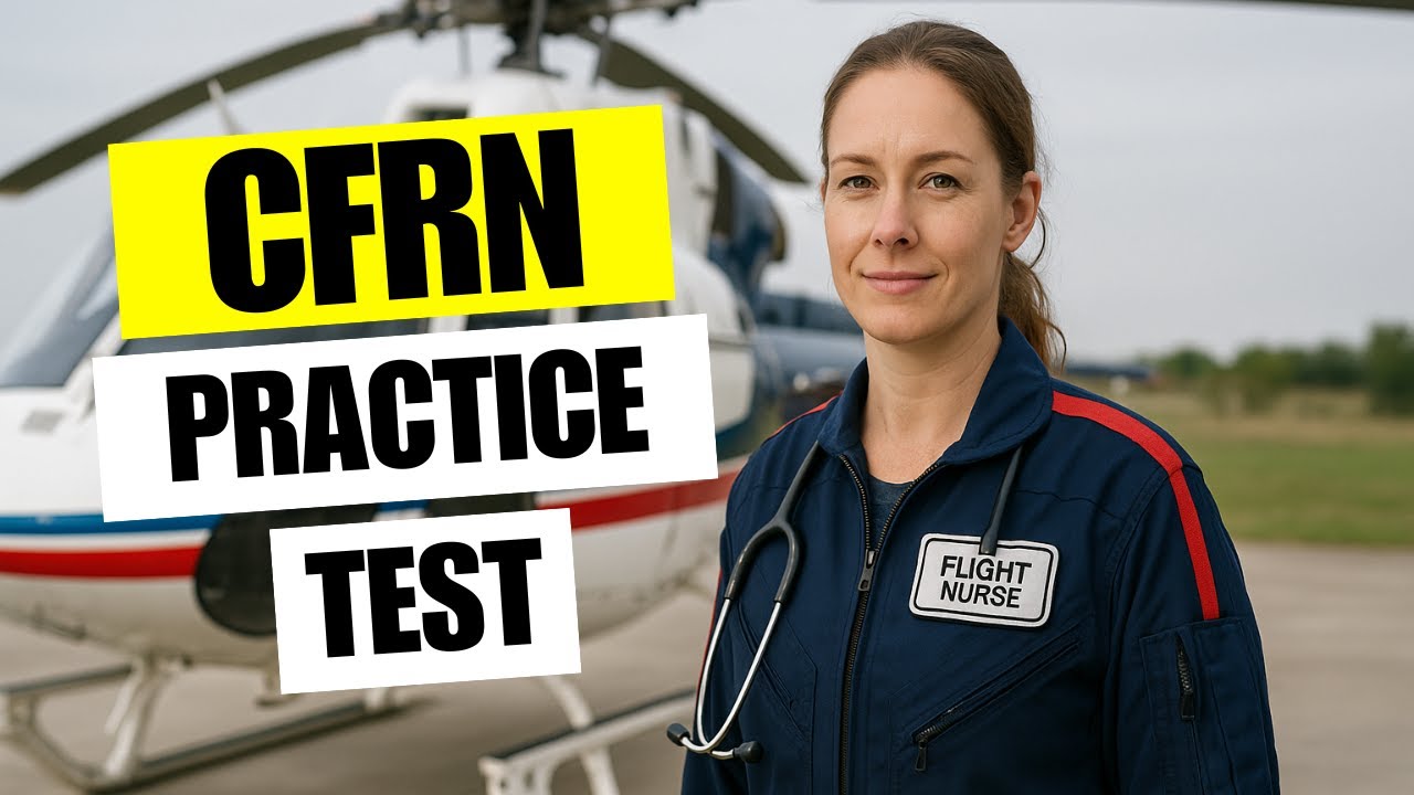 CFRN Practice Test 2026 Certified Flight Registered Nurse Exam Preparation Questions & Answers