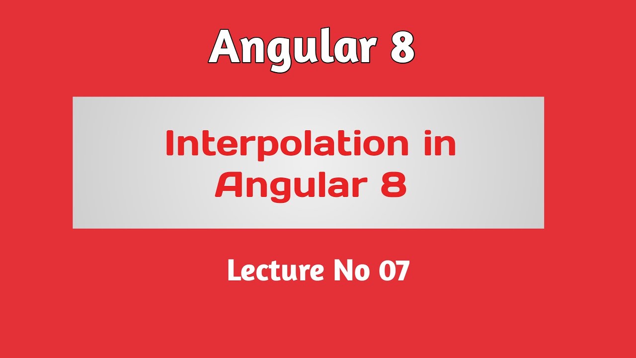 Angular 8 Tutorial - Part 07 -  Interpolation in Angular 8