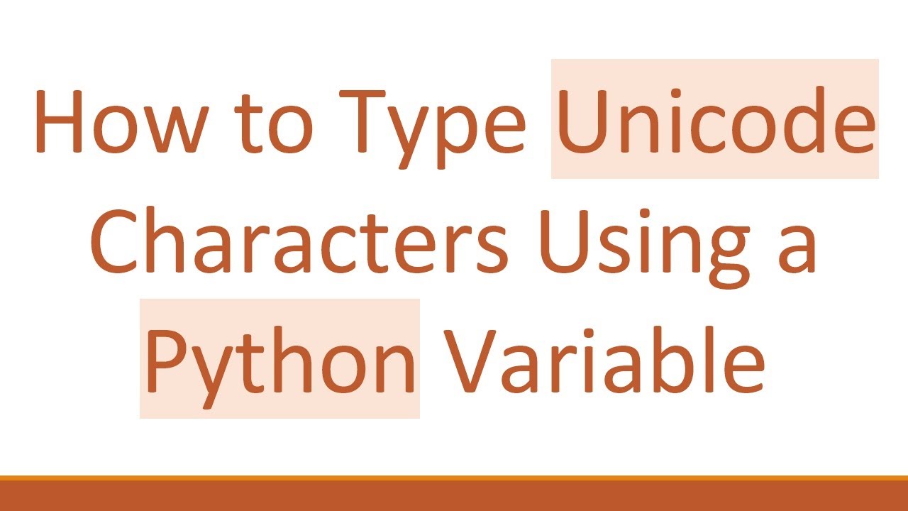 How to Type Unicode Characters Using a Python Variable
