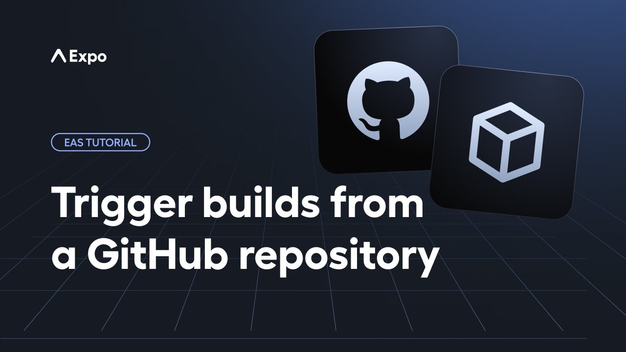 How to trigger builds from a GitHub repository | EAS Tutorial