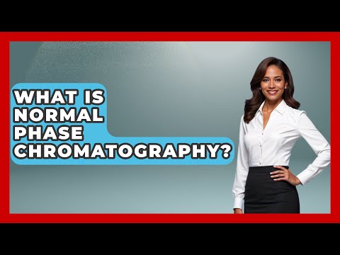 What Is Normal Phase Chromatography? - Chemistry For Everyone